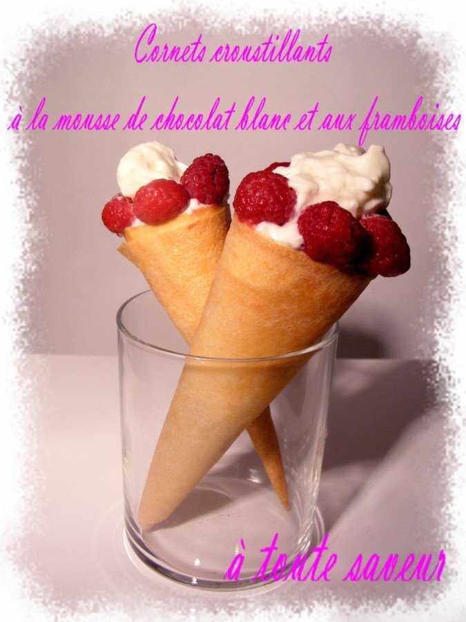 Cornets croustillants à la mousse de chocolat blanc et aux framboises ...
